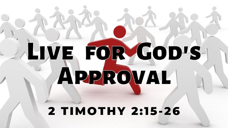 Live for God's Approval | Black Oak Heights Baptist Church