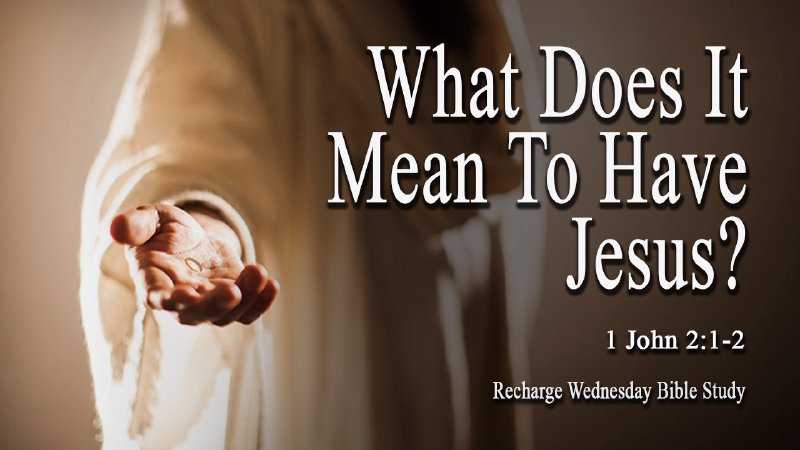 What Does It Mean To Have Jesus? series | Christian Bible Church