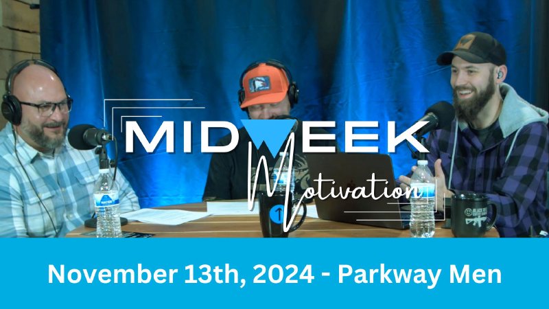 Midweek Motivation | November 13th, 2024 | Men's Ministry Spotlight | Parkway Church on the Mountain