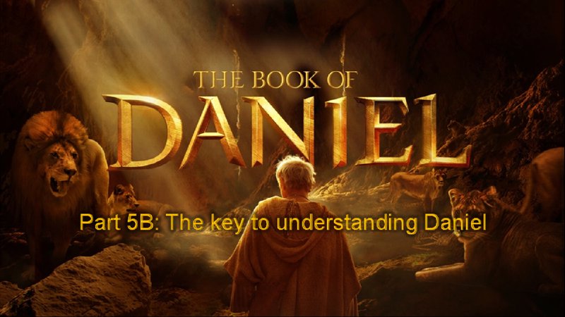 Daniel (Part 5B): The Key to Understanding Daniel | LifePoint Bible Church - BRR Ministry