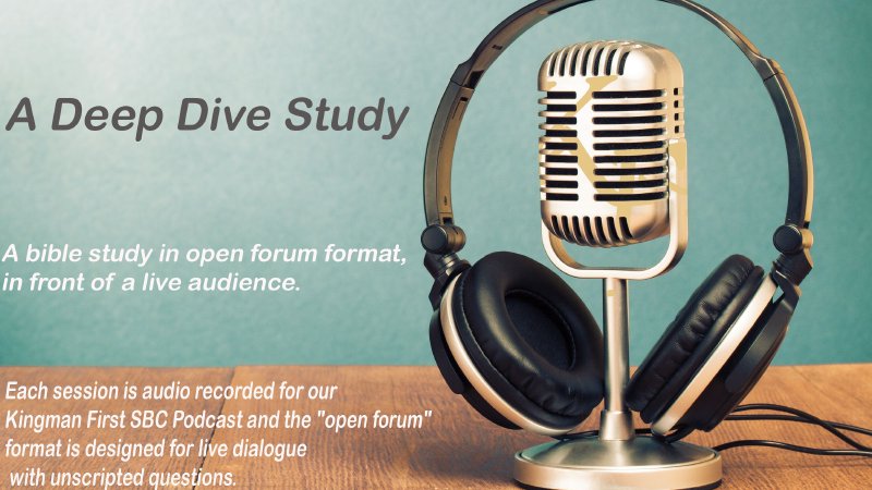 Deep Dive Study Podcast Episodes: Audio Only. | Kingman First SBC