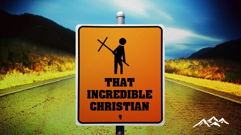 That Incredible Christian | Sisco Heights Community Church