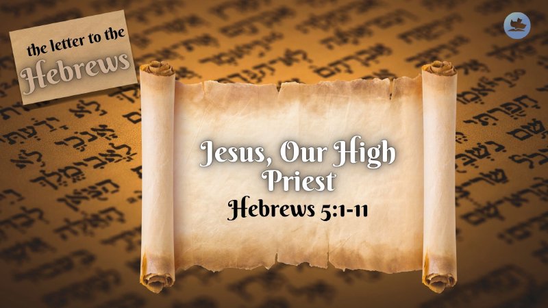 Hebrews 5:1-11 | Jesus, Our High Priest | Pastor Jason Brown | The Way ...