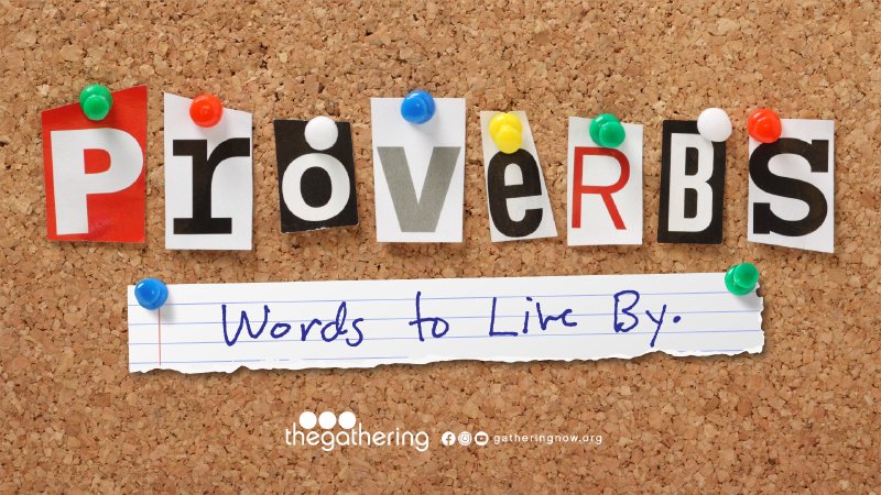 Proverbs: Words To Live By - Week 2 | The Gathering