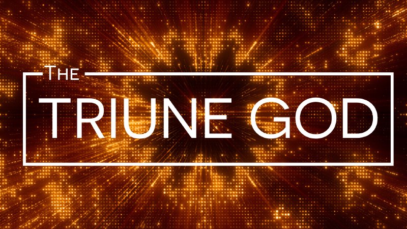 The Triune God | Grace Church of Sahuarita