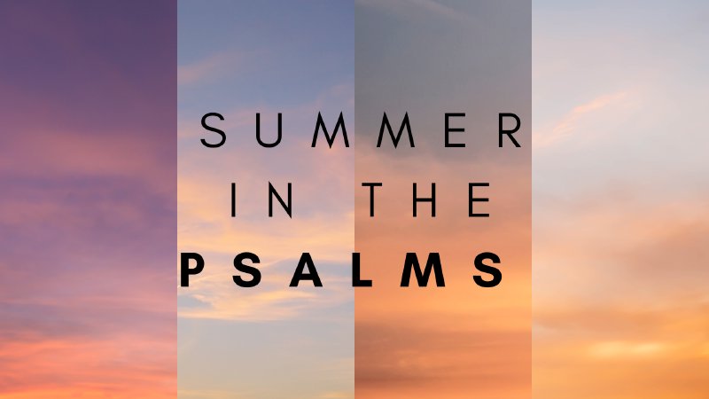 Summer In The Psalms | Cornerstone Haskell