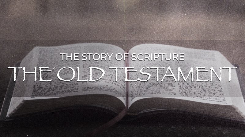 The Story of Scripture: Old Testament | First Baptist Church of Dothan