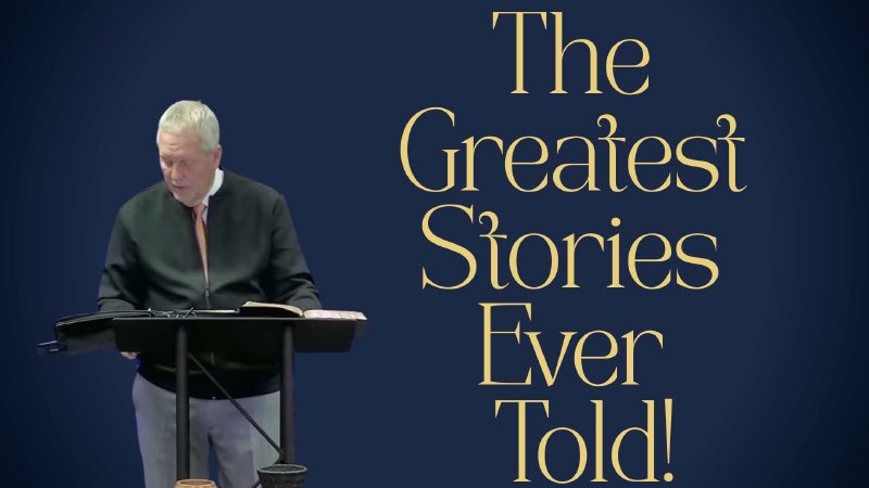 The Greatest Stories Ever Told | Trinity Christian Center | Pastor Tim ...
