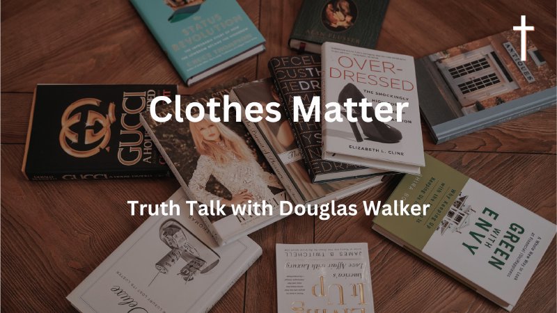 Clothes Matter | Truth Church