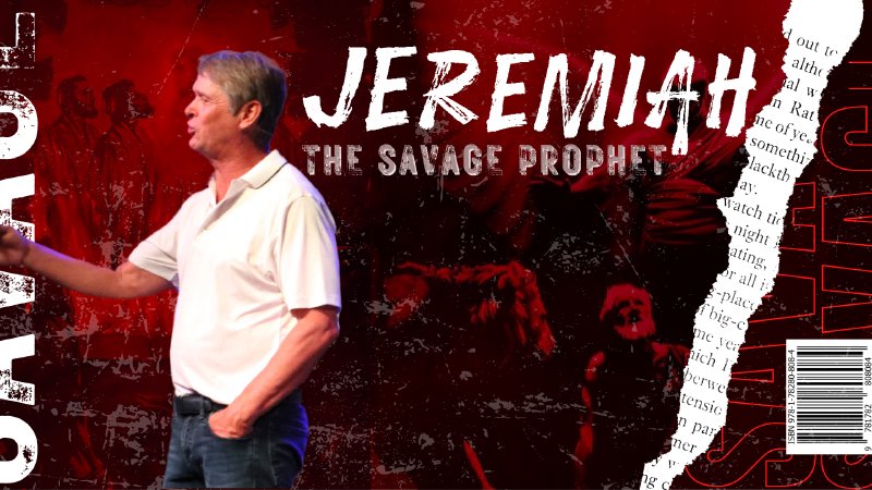 Jeremiah: The Savage Prophet | Oasis Community Church