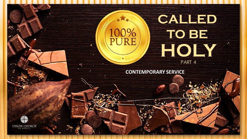 100% Pure: Called To Be Holy (Part 4) | Union Church of Manila