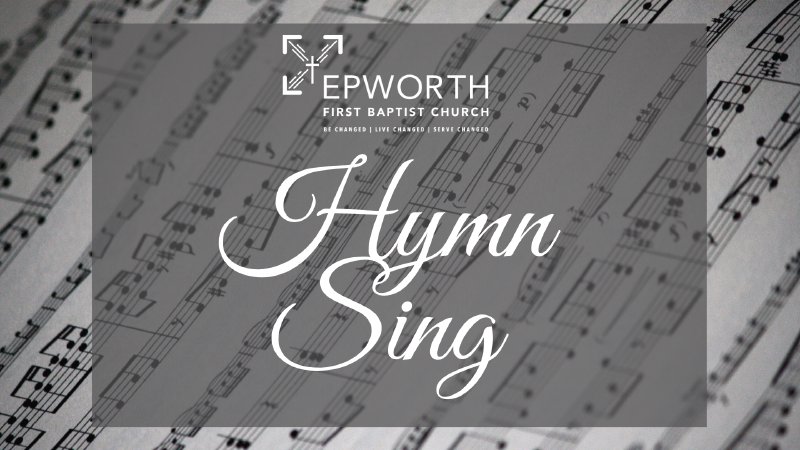 Hymn Sing | Epworth First Baptist Church