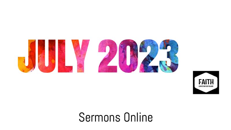 July 2023 Sermons | Faith Christian Outreach Church