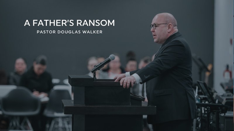 A Father's Ransom | Truth Church