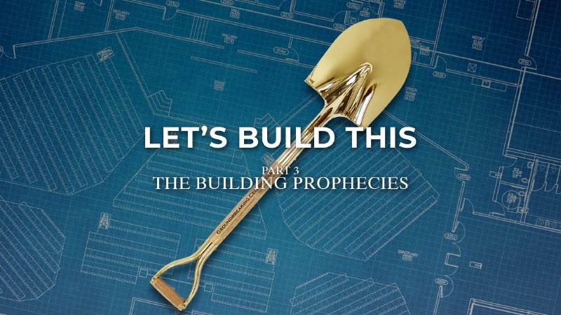 Lets Build This - Part 3: The Building Prophecies | Ark Church