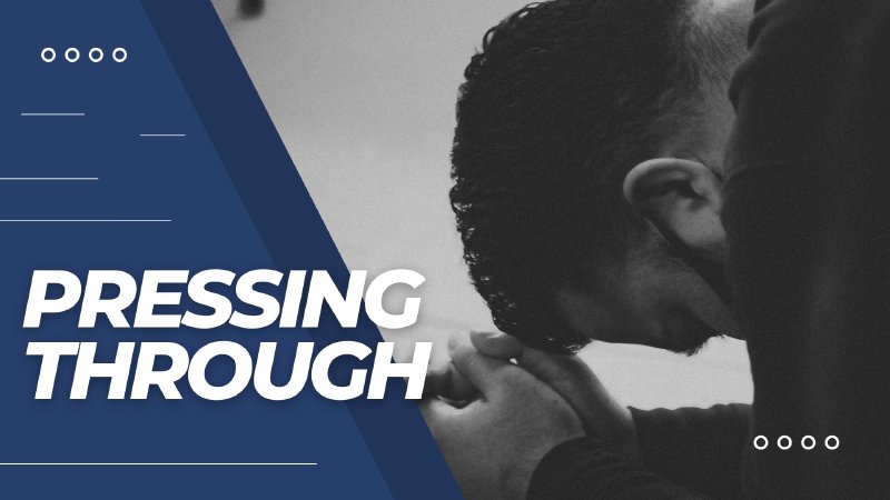 Pressing Through | Life Together Fellowship