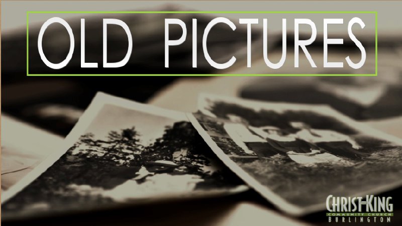 Old Pictures (Part 1) | CTK Hope