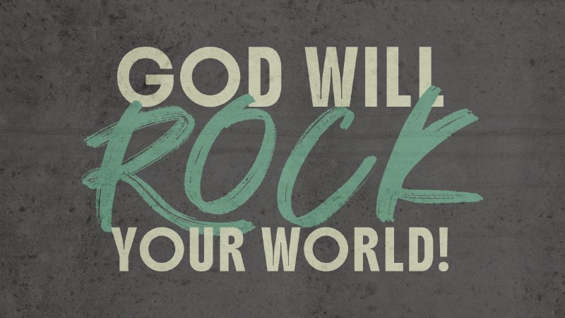 God Will Rock Your World! | Medway Church
