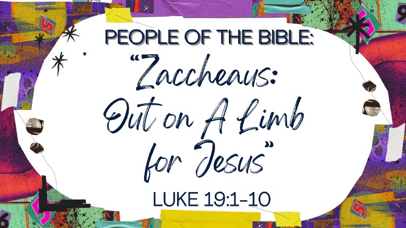 Youth Sunday 8AM: "People of the Bible: ‘Zaccheaus: Out on A Limb for ...