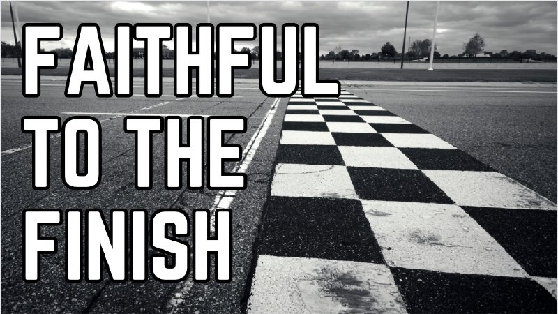 Faithful to the Finish | Pastor Mel | Riverview Church - Bonsall