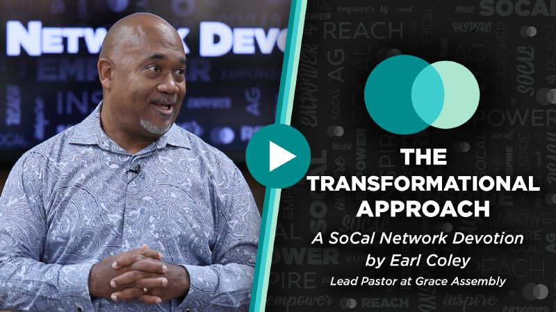The Transformational Approach | SoCal Network Assemblies of God