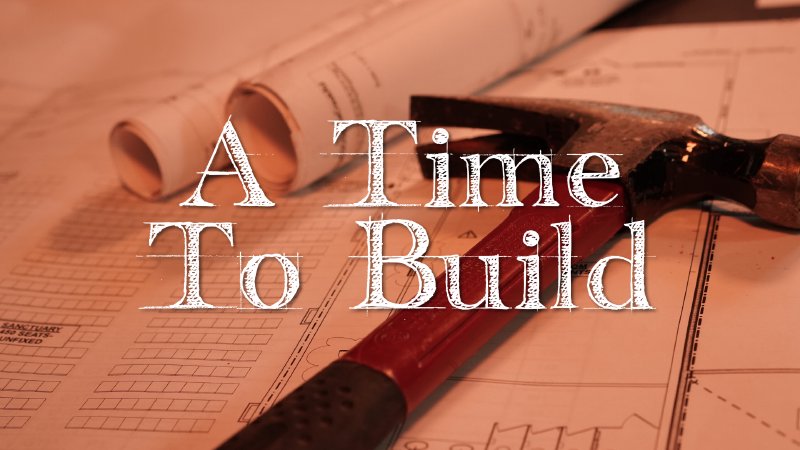 A Time To Build | Bridge Christian Church