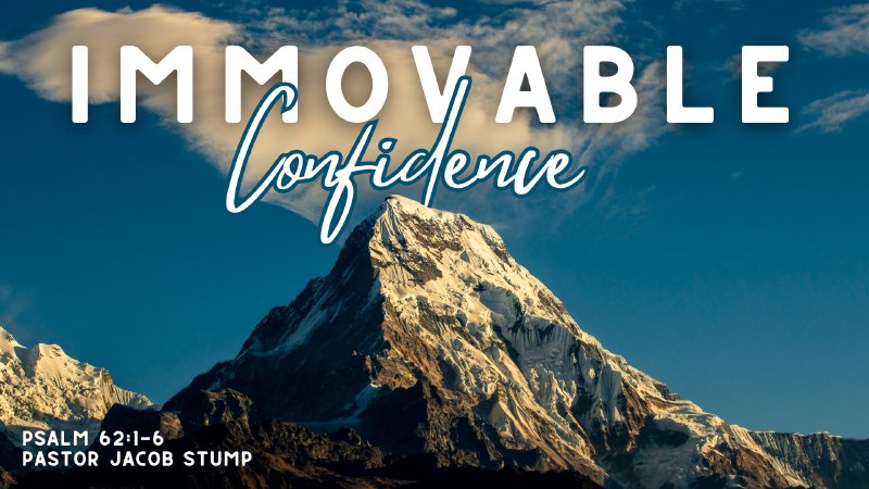 Immovable confidence | Pastor Jacob Stump | Calvary Church of Granbury