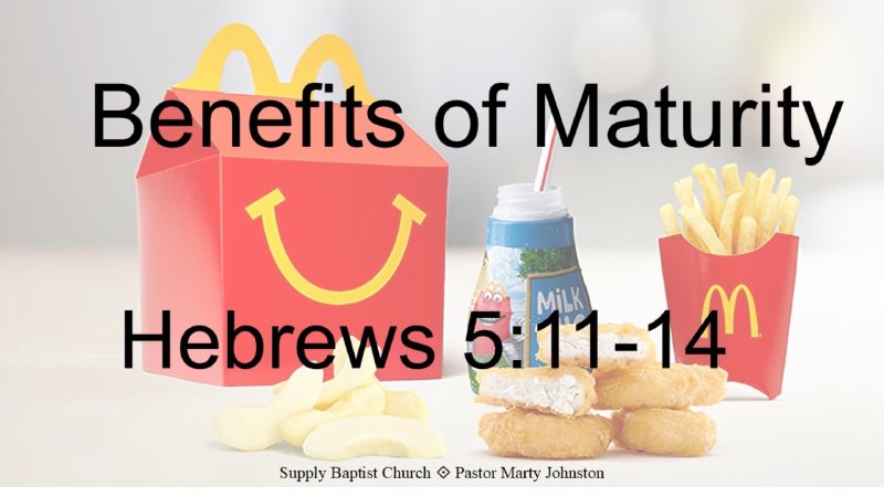 'Benefits of Maturity' - Wednesday September 10th 2025 | Supply Baptist ...