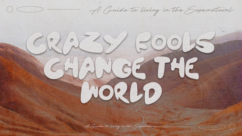 Crazy Fools Change the World | Connect Point Church - Hilo, HI