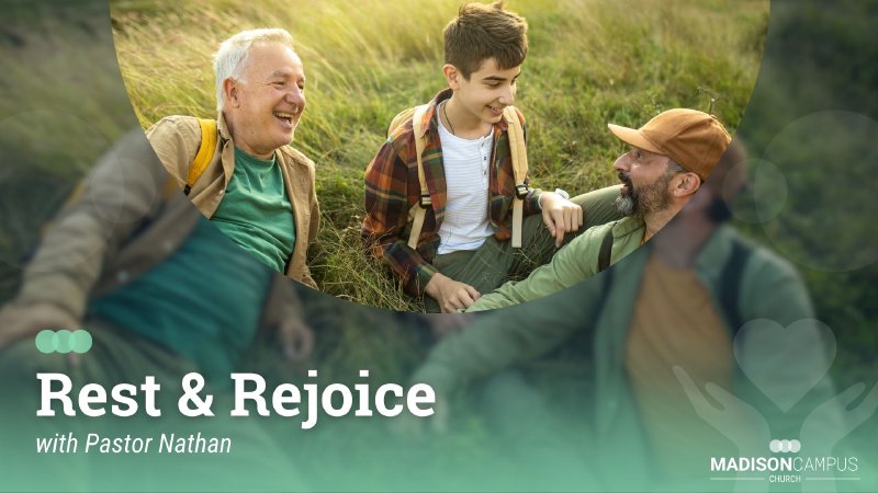 Rest & Rejoice - Sermon Only - 04/22/2023 | Madison Campus Church