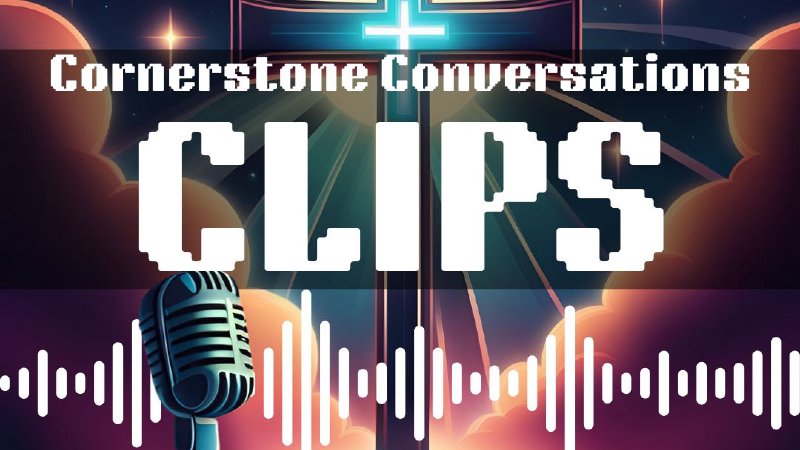 Cornerstone Conversations clips | Cornerstone Baptist Church