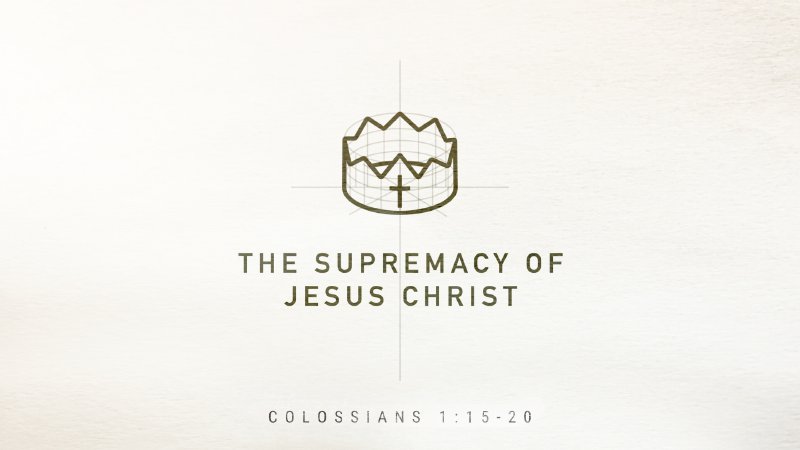 The Supremacy of Jesus Christ | Faith Baptist Church