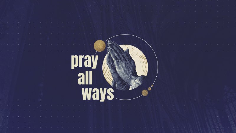 Pray All Ways | Bellevue Neighborhood Church