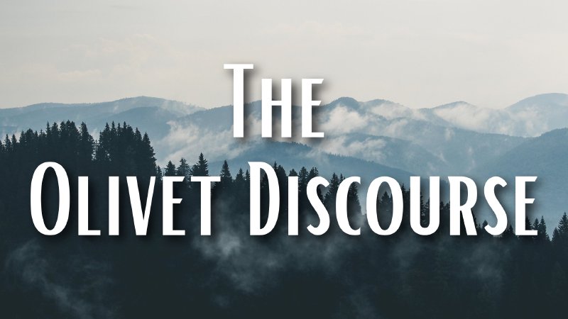 The Olivet Discourse | Coronado Baptist Church