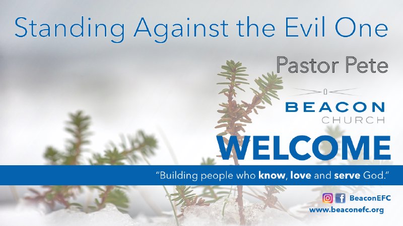 Standing Against the Evil One | Beacon Evangelical Free Church