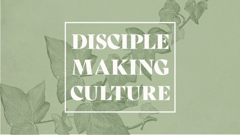 Disciple Making Culture 04 | Real Life Ministries Texas