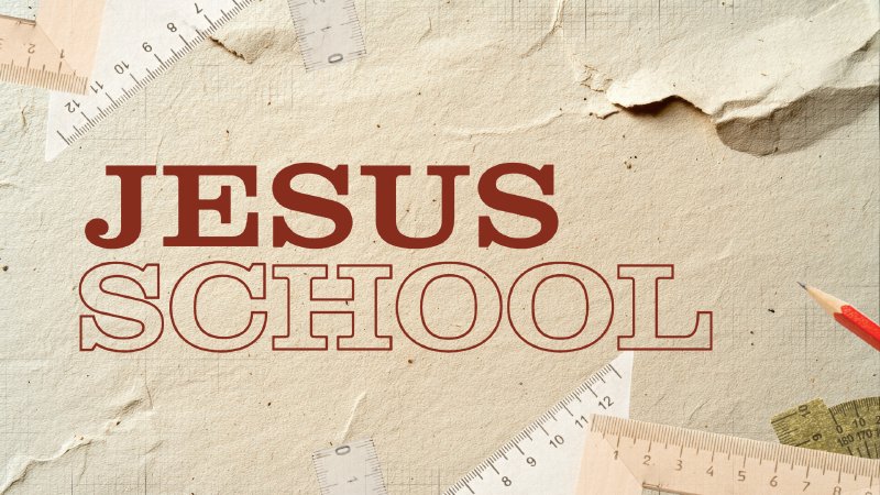 Jesus School | Grace Community Church of Visalia