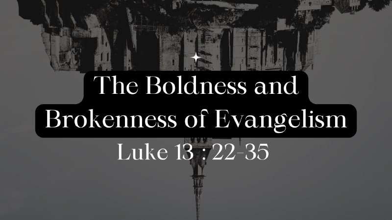 The Boldness and Brokenness of Evangelism | Midwest Bible Church