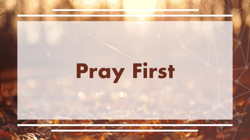 Pray First | Bethel Baptist Church of Galesburg