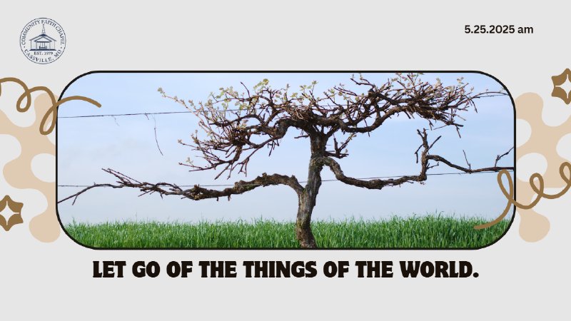 Let Go of the Things of This World | Community Faith Chapel