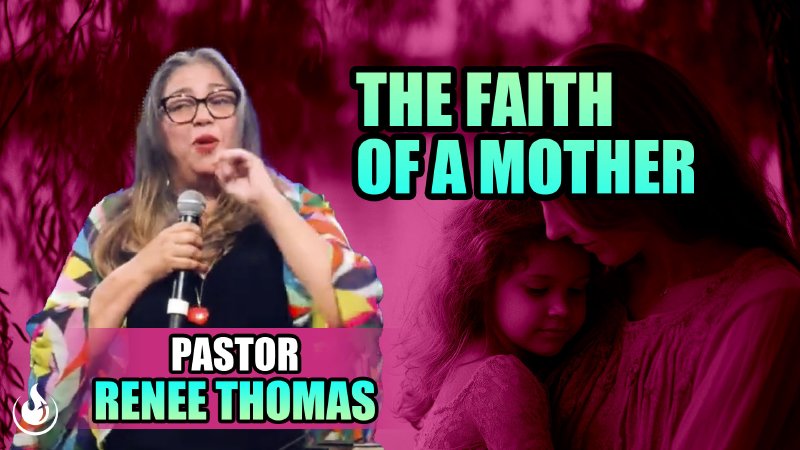 The Faith of a Mother | Pastor Renee Thomas | Chapel of Change