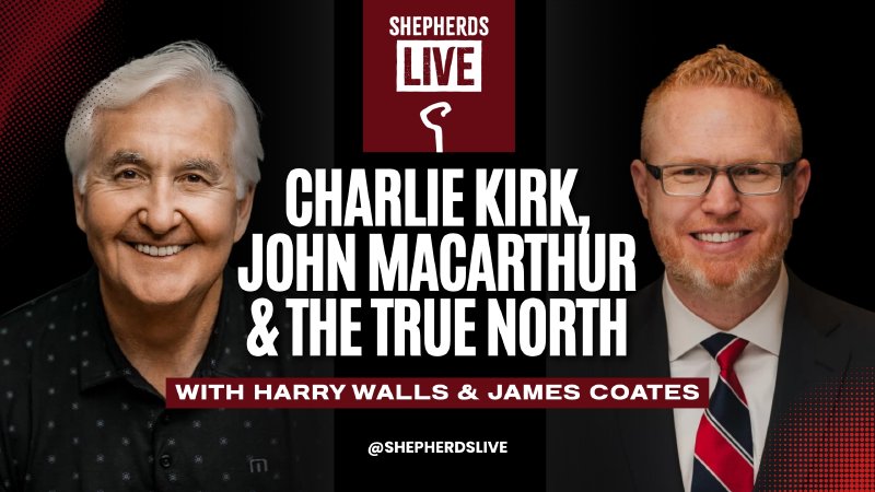 Charlie Kirk, John MacArthur, and the True North - Harry Walls and ...