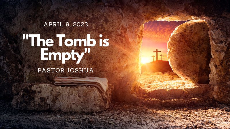 The Tomb is Empty - Pastor Joshua | Pendleton First Assembly of God