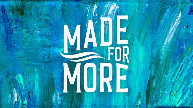 MADE FOR MORE | Hills Church