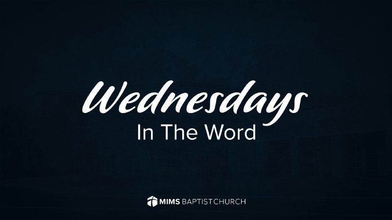 Wednesdays in the Word | Mims Baptist Church