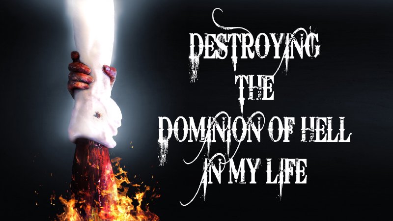 DESTROYING THE DOMINION OF HELL IN MY LIFE | House On The Rock Family ...