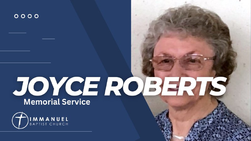 Joyce Roberts' Memorial Service | Immanuel Baptist Church - TX - 76504
