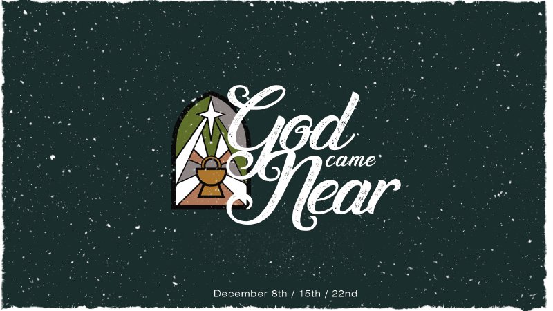 God Came Near | FAITH BIBLE CHURCH