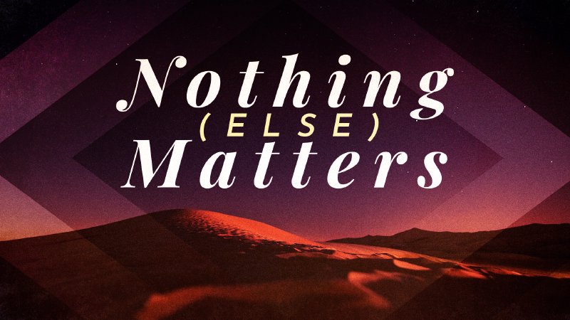 Nothing {Else} Matters | The Bridge