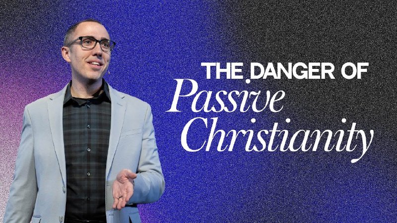 The Danger of Passive Christianity | Northwest Foursquare Church